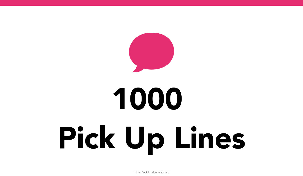 15+ 1000 Pick Up Lines And Rizz