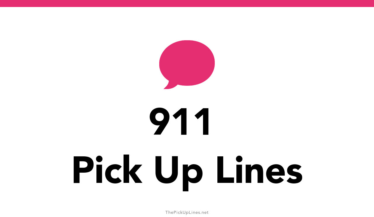 65+ 911 Pick Up Lines And Rizz