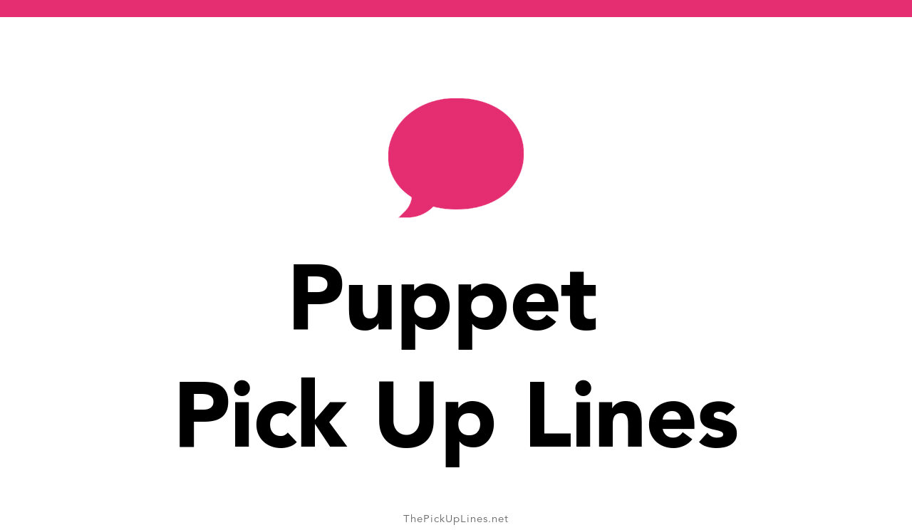 37+ Puppet Pick Up Lines And Rizz