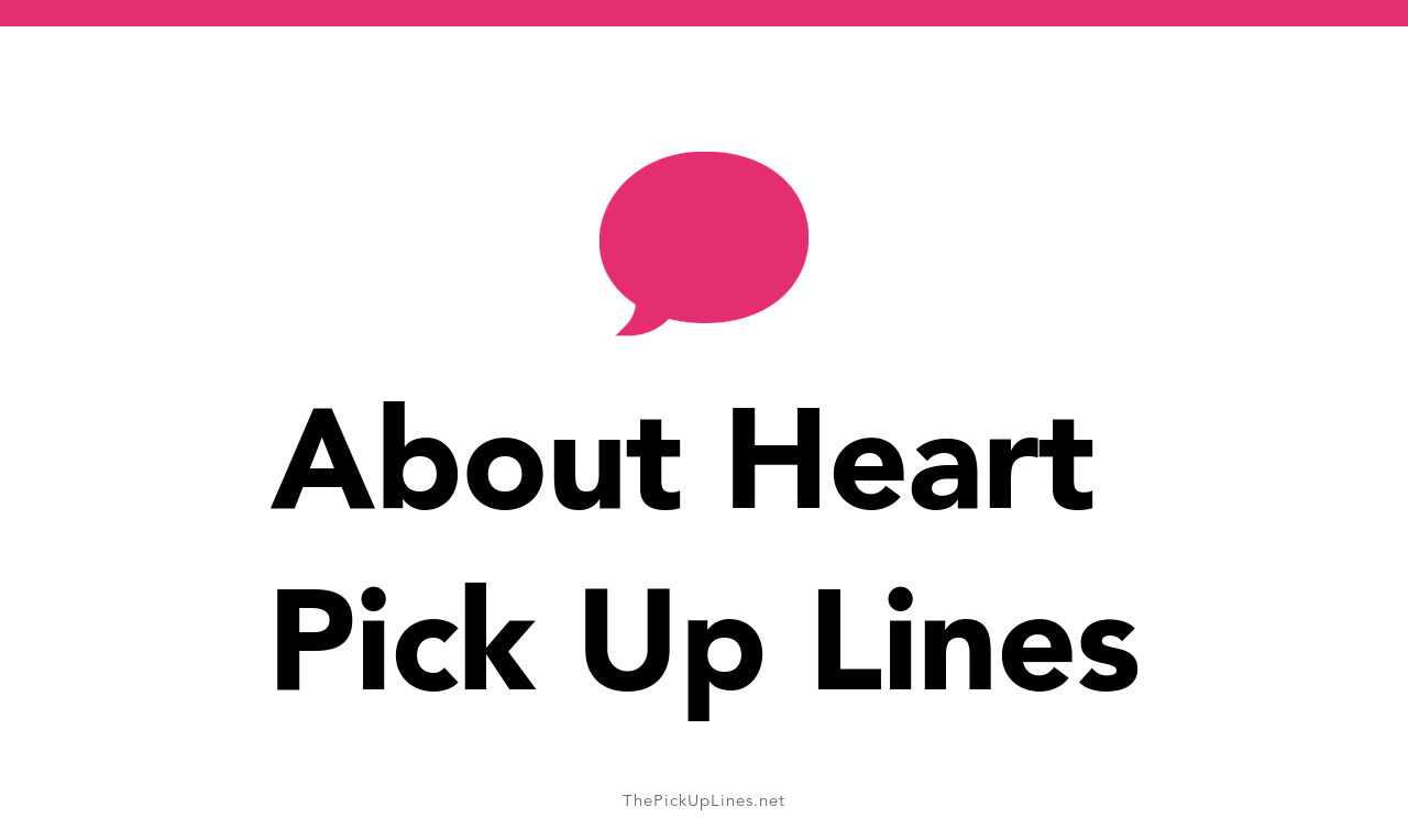 150+ About Heart Pick Up Lines And Rizz