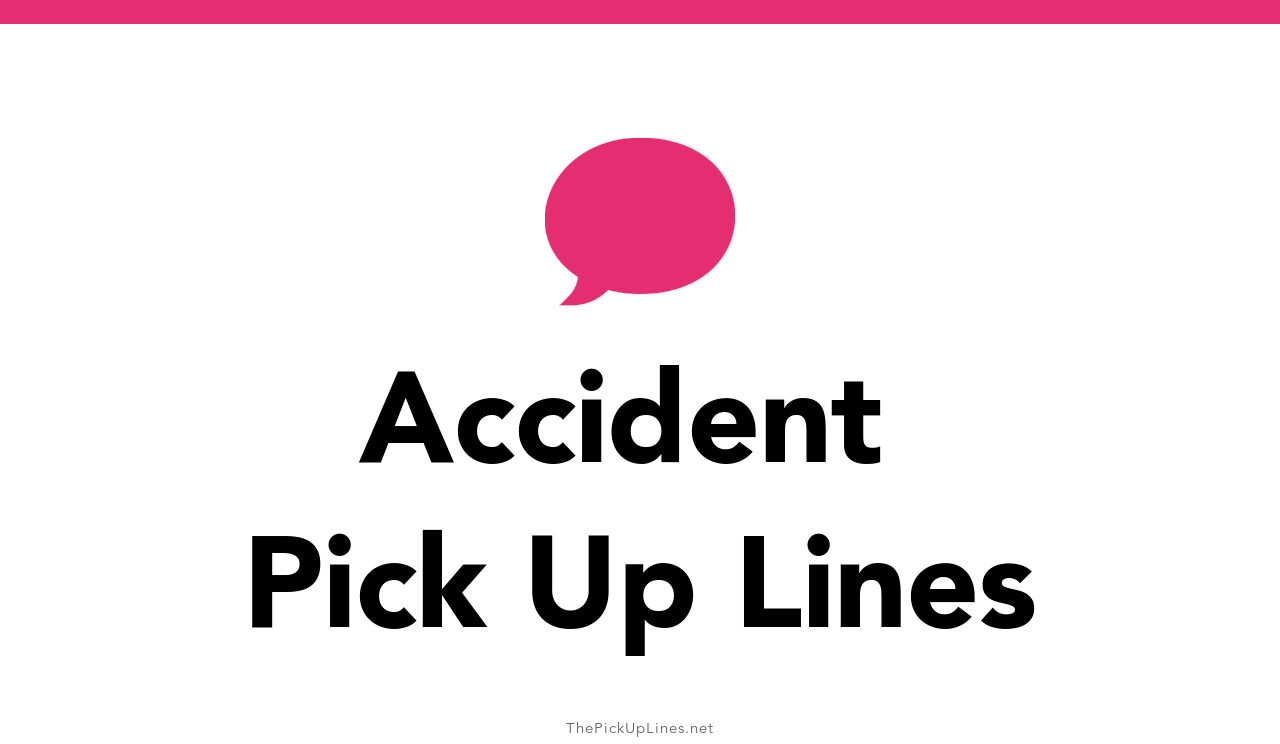 35+ Accident Pick Up Lines And Rizz