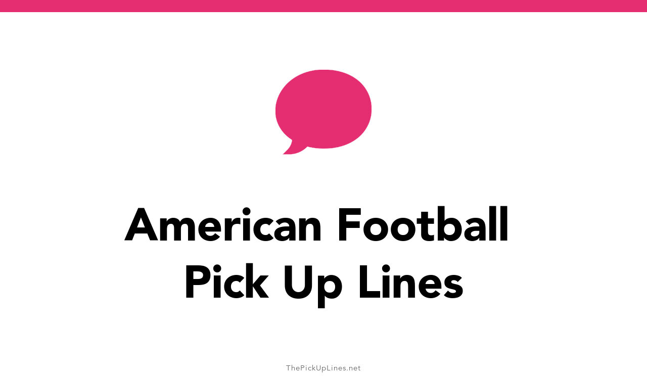 74+ American Football Pick Up Lines And Rizz