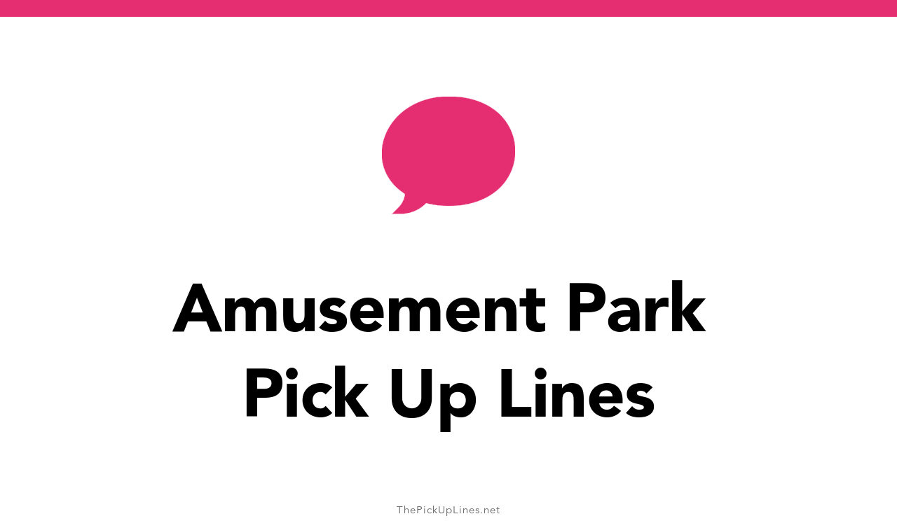 70+ Amusement Park Pick Up Lines And Rizz