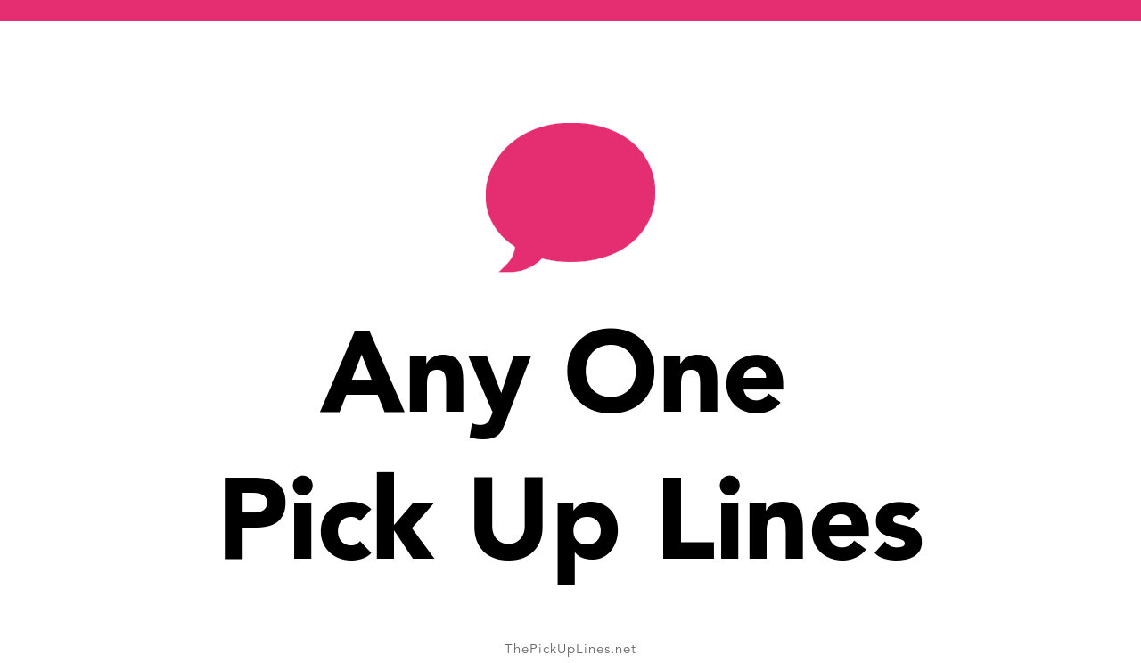 110+ Any One Pick Up Lines And Rizz
