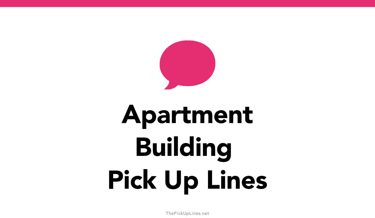 42+ Apartment Building Pick Up Lines And Rizz
