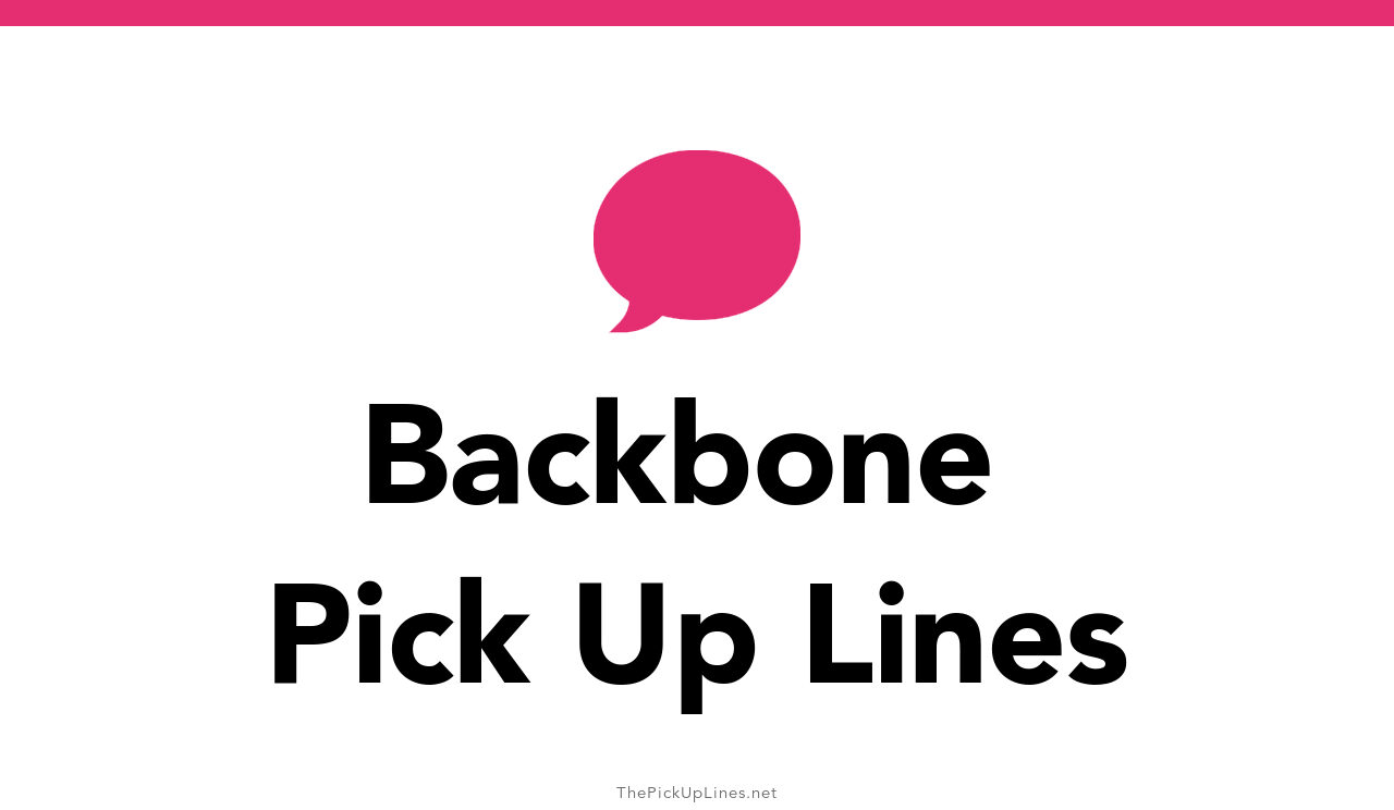 0+ Backbone Pick Up Lines And Rizz