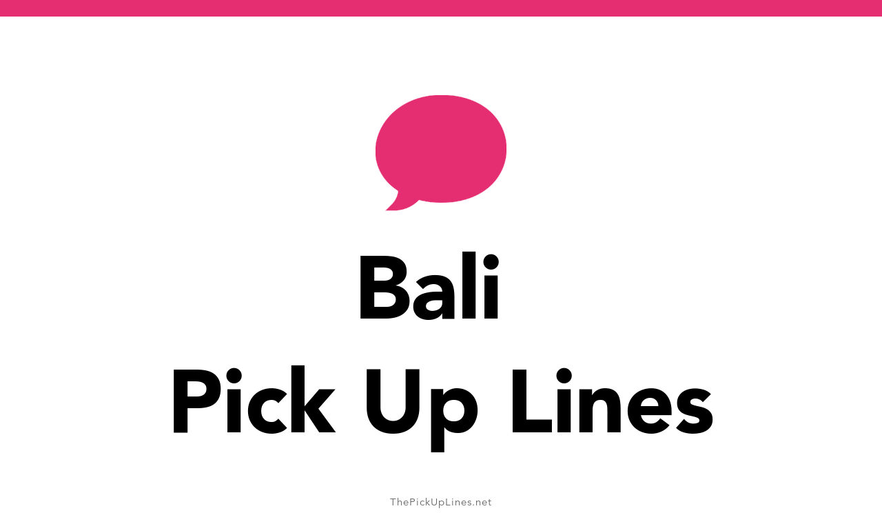 27+ Bali Pick Up Lines And Rizz