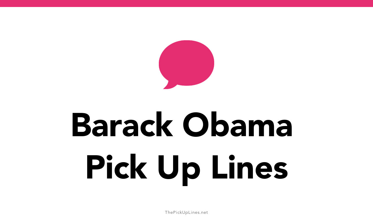 32+ Barack Obama Pick Up Lines And Rizz