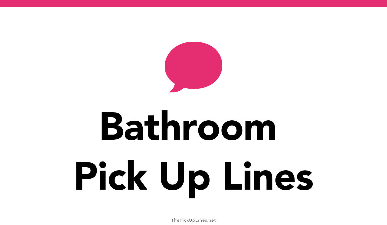 71+ Bathroom Pick Up Lines And Rizz