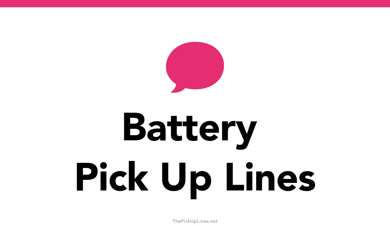 64+ Battery Pick Up Lines And Rizz