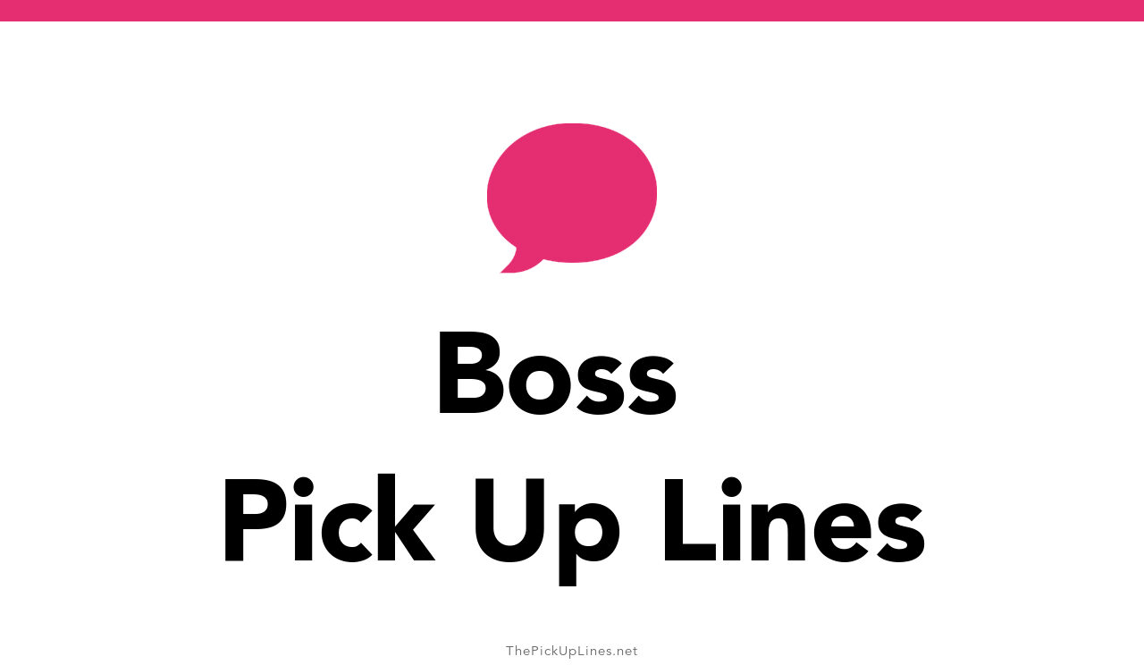 150+ Boss Pick Up Lines And Rizz