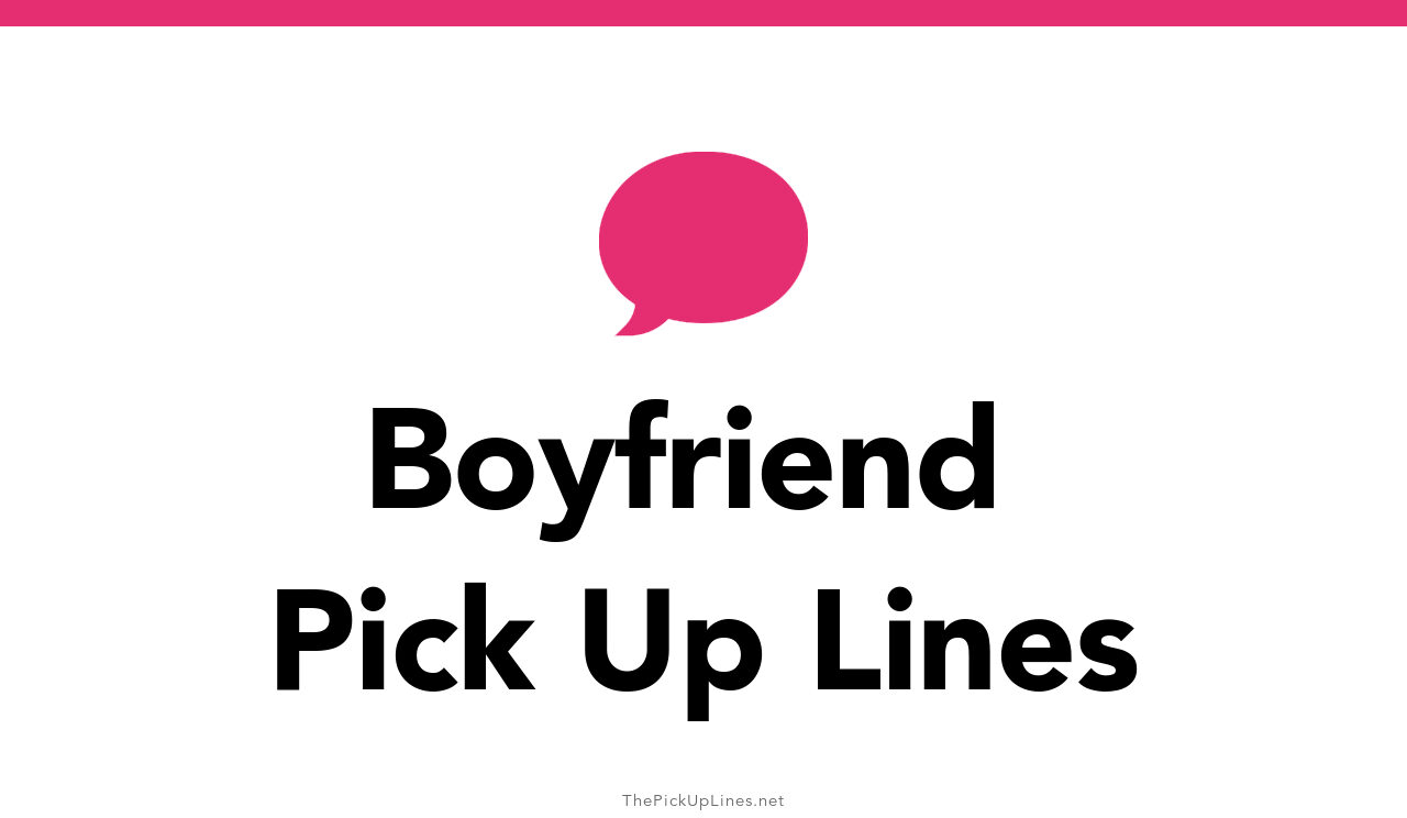 150+ Boyfriend Pick Up Lines And Rizz