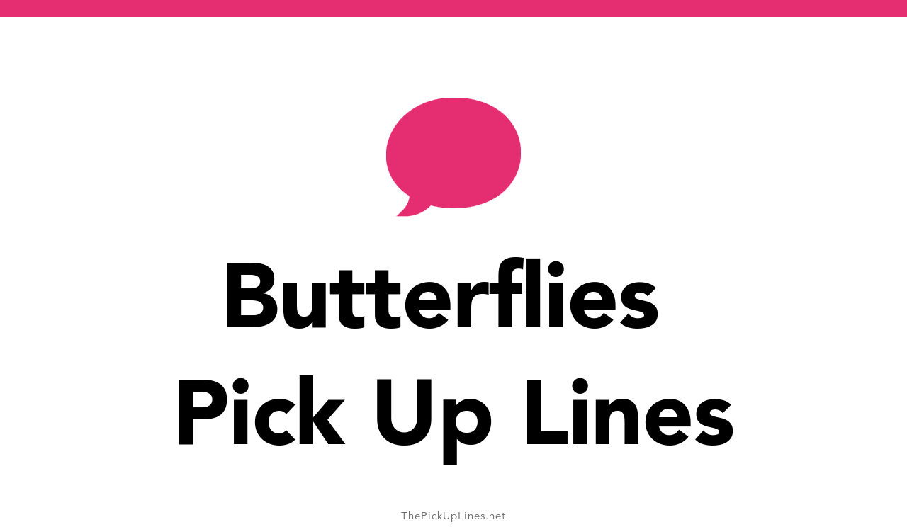 150+ Butterflies Pick Up Lines And Rizz
