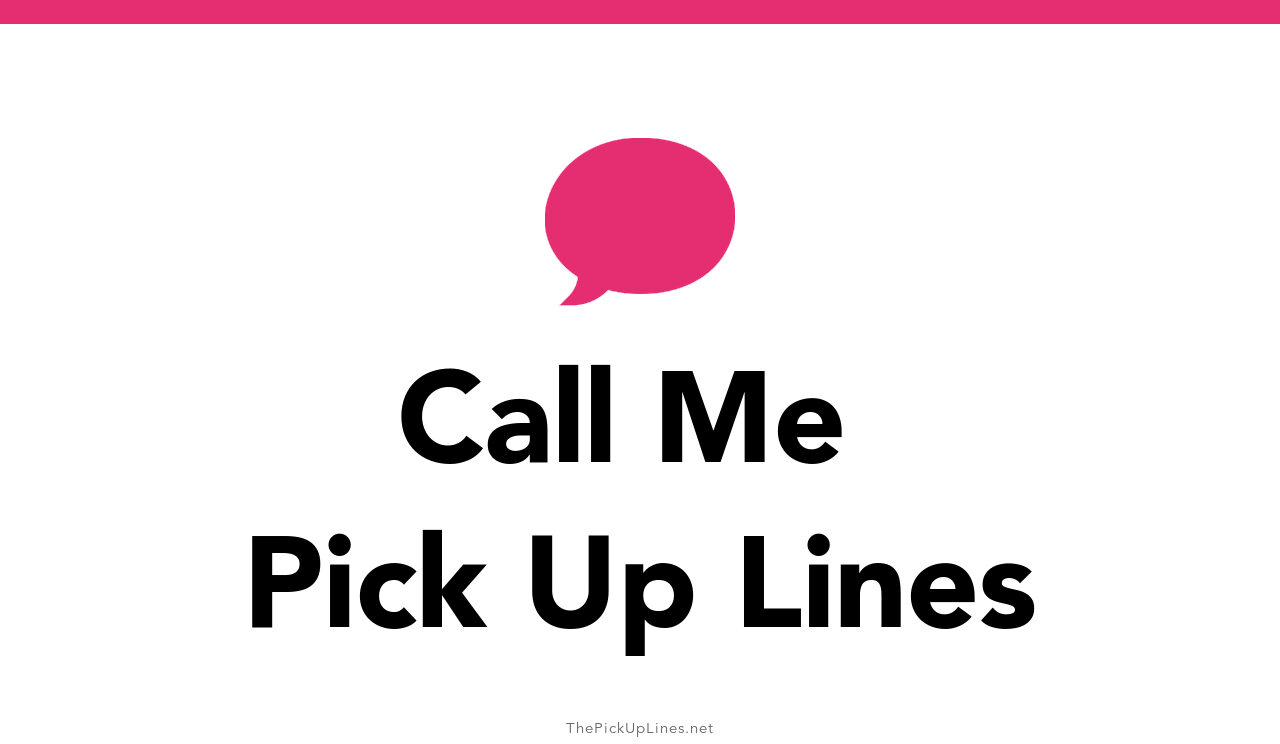 150+ Call Me Pick Up Lines And Rizz