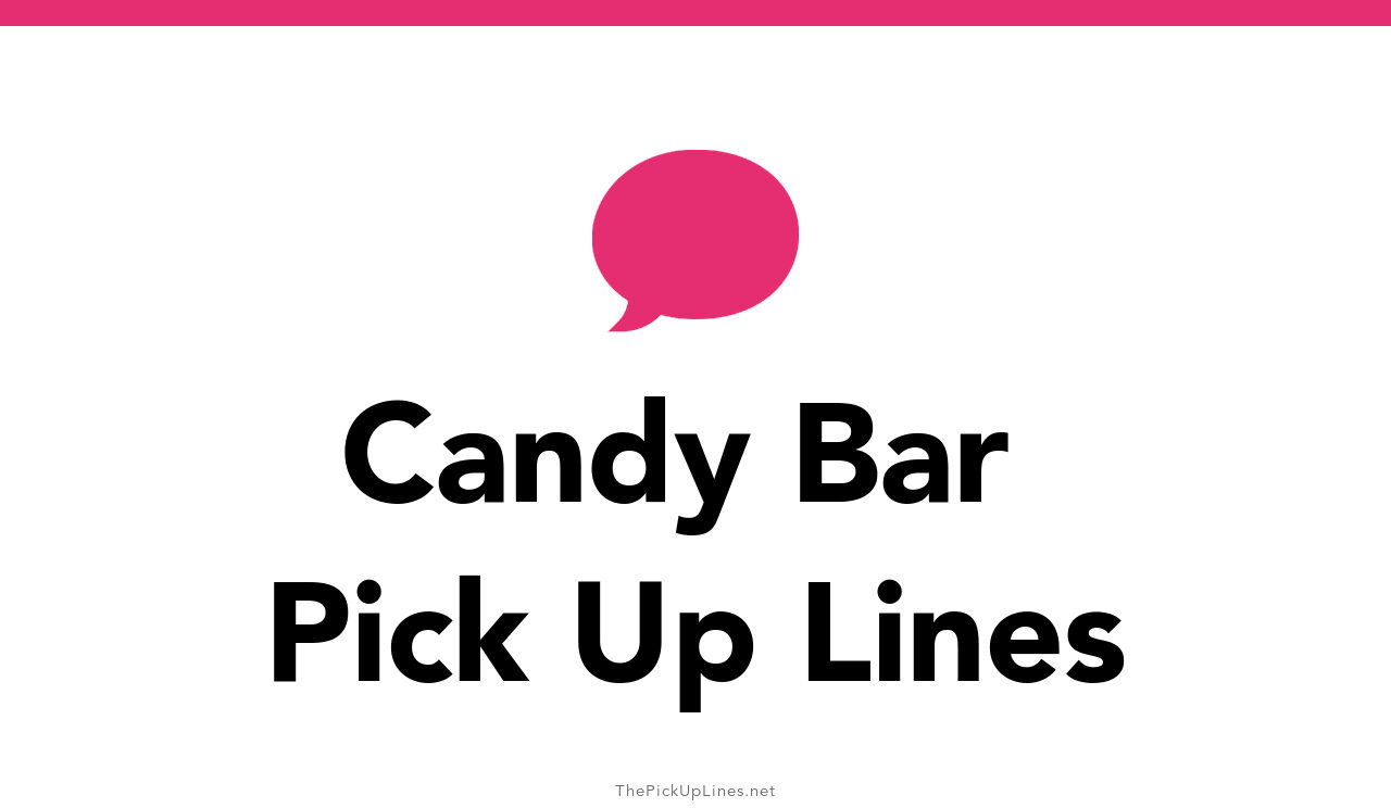 33+ Candy Bar Pick Up Lines And Rizz