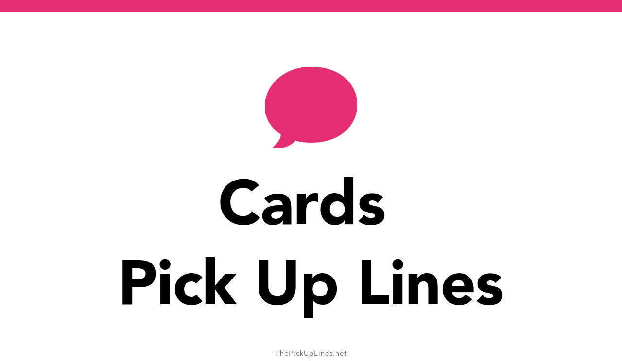 150+ Cards Pick Up Lines And Rizz