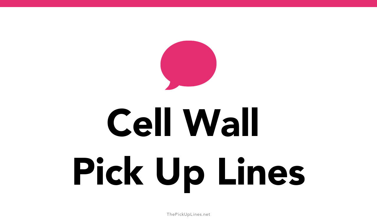 66+ Cell Wall Pick Up Lines And Rizz