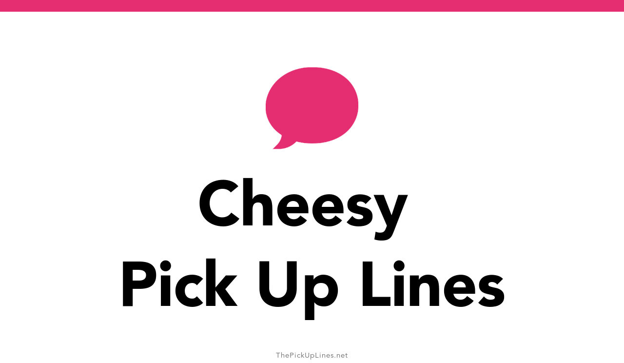 150+ Cheesy Pick Up Lines And Rizz