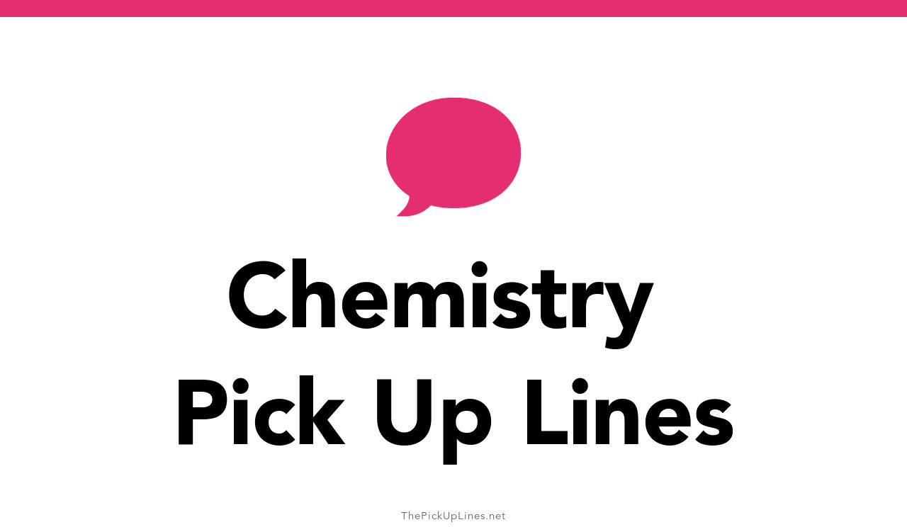 150+ Chemistry Pick Up Lines And Rizz