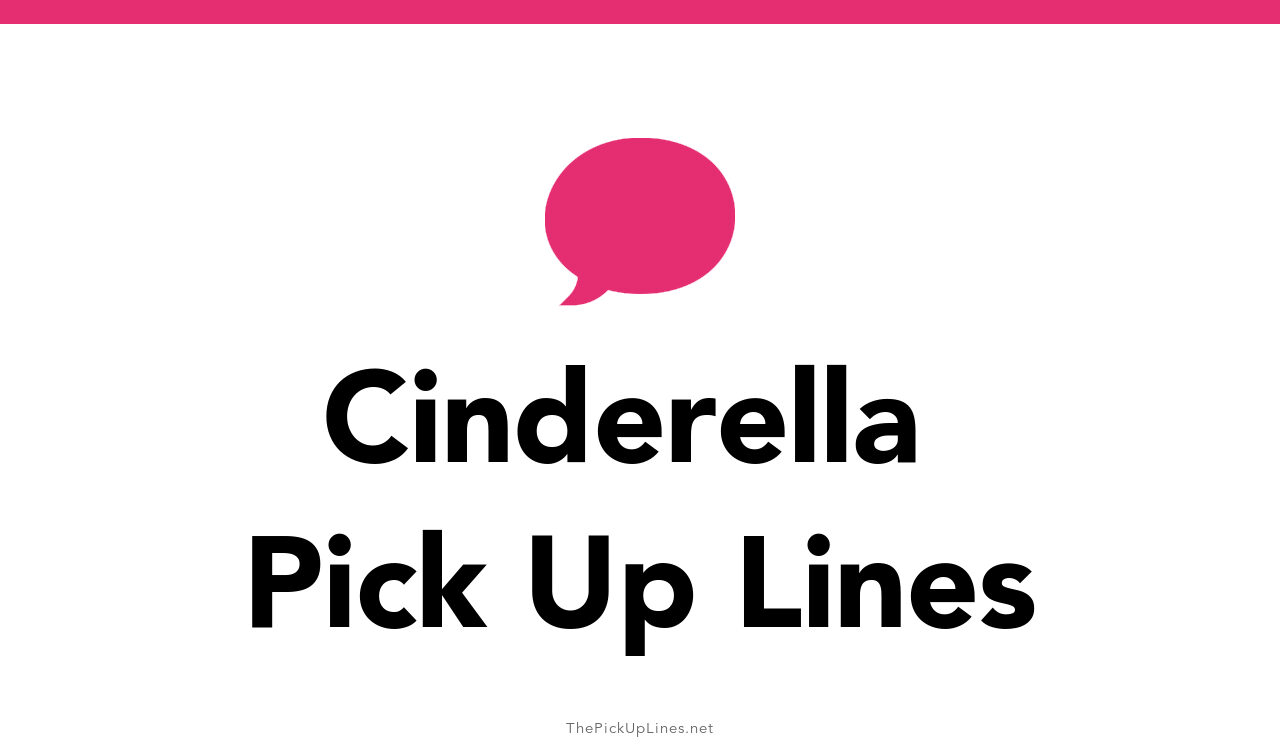 74+ Cinderella Pick Up Lines And Rizz