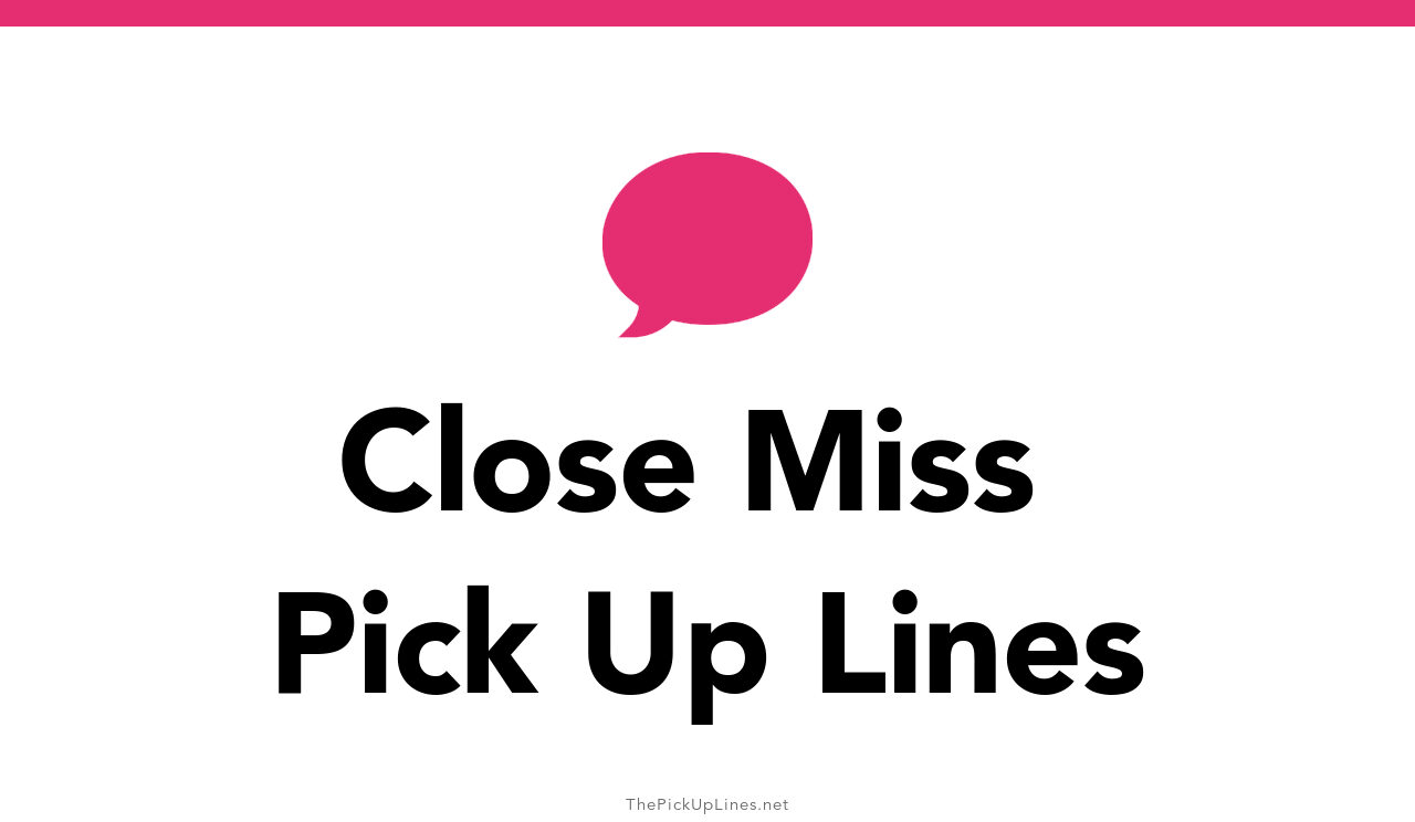 21+ Close Miss Pick Up Lines And Rizz