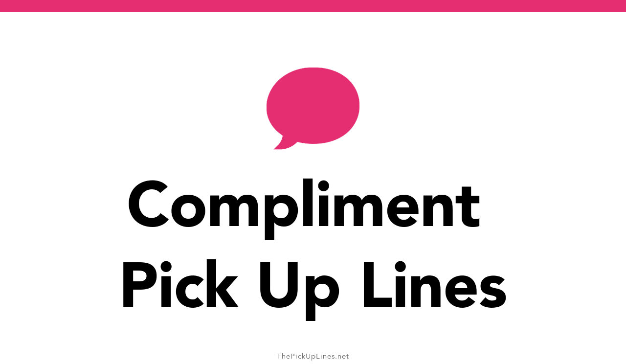 150+ Compliment Pick Up Lines And Rizz