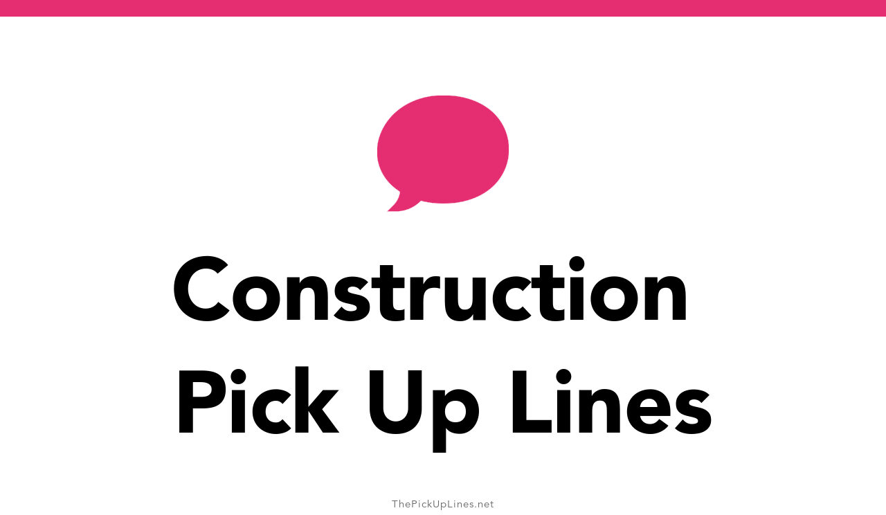 129+ Construction Pick Up Lines And Rizz