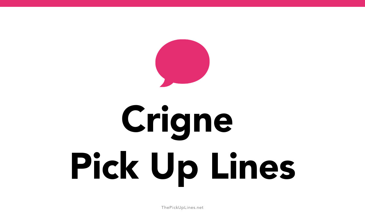 0+ Crigne Pick Up Lines And Rizz