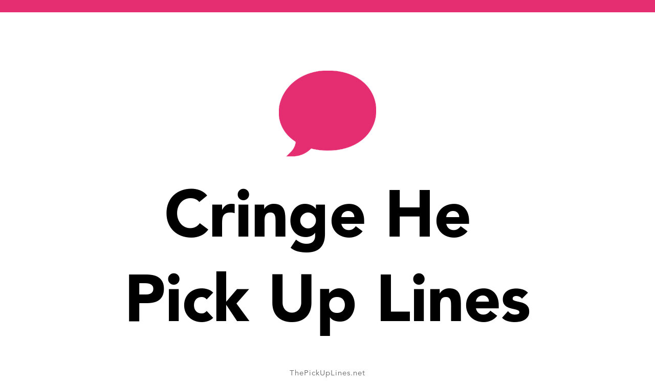 126+ Cringe He Pick Up Lines And Rizz