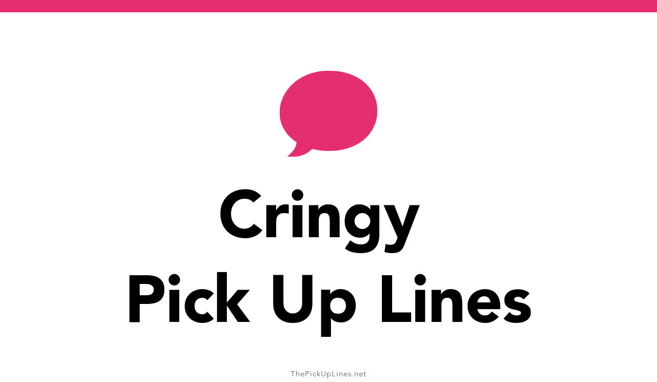 32+ Cringy Pick Up Lines And Rizz
