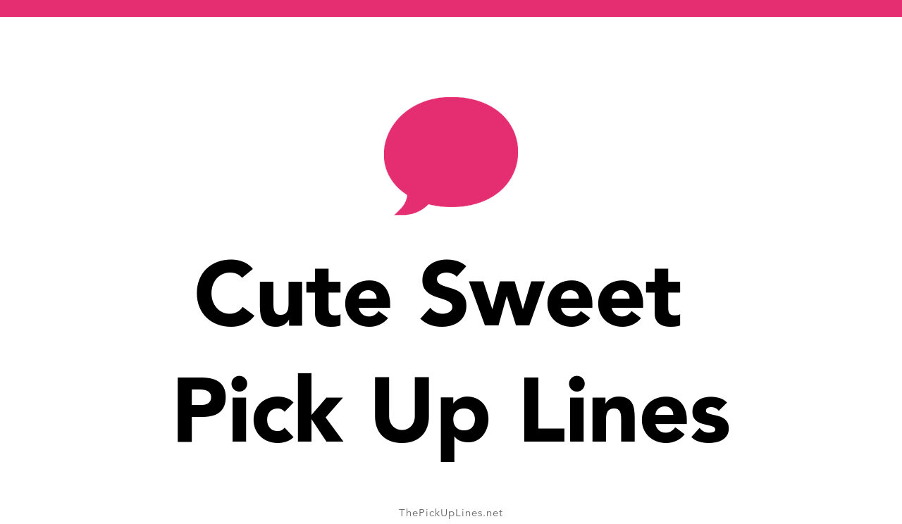 110+ Cute Sweet Pick Up Lines And Rizz