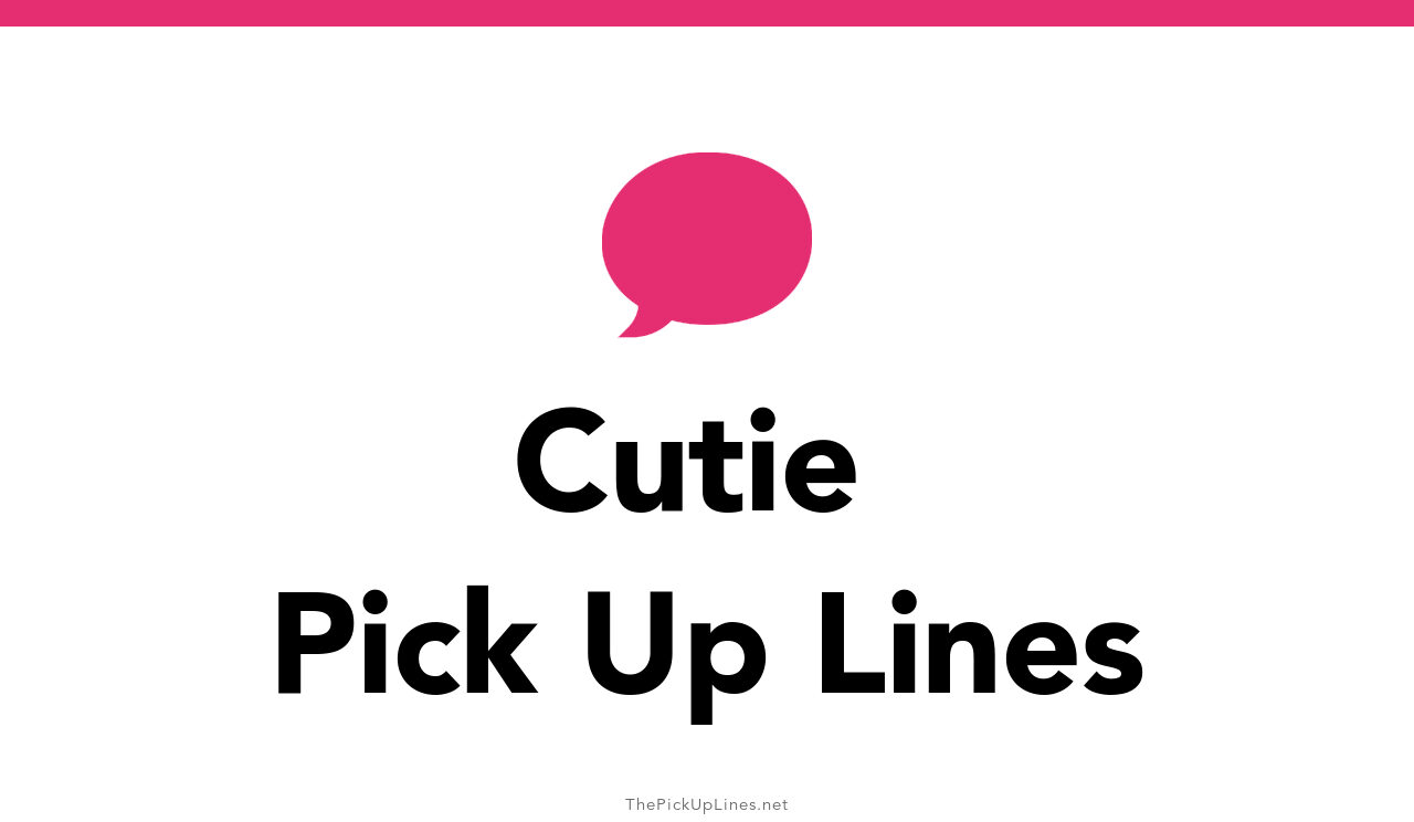 150+ Cutie Pick Up Lines And Rizz