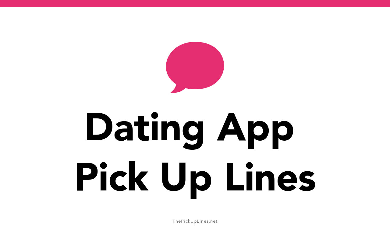 140+ Dating App Pick Up Lines And Rizz