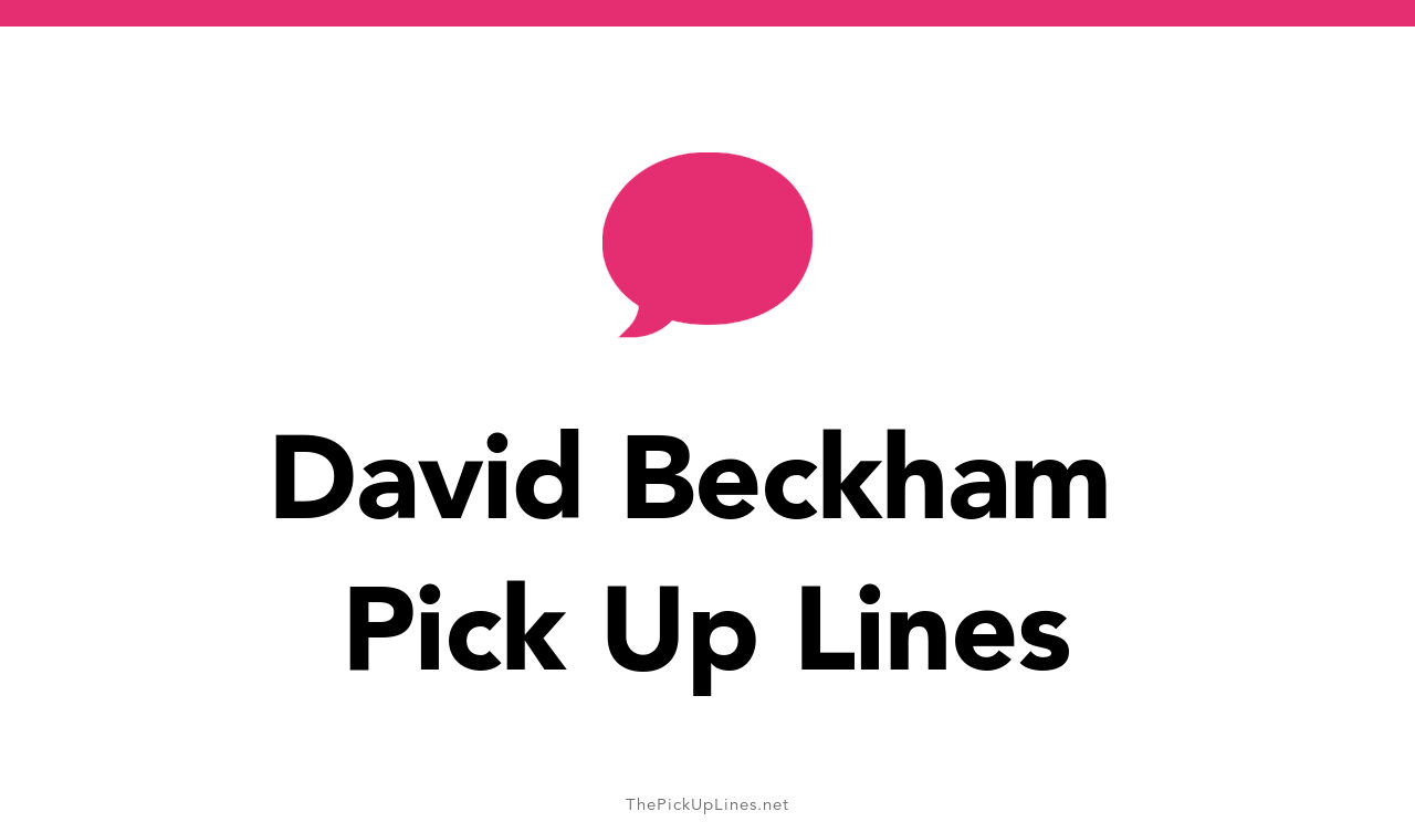 4+ David Beckham Pick Up Lines And Rizz