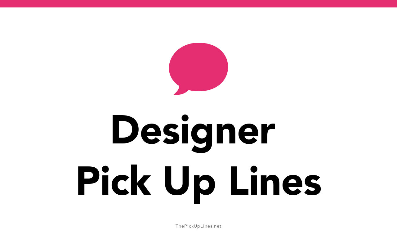 150+ Designer Pick Up Lines And Rizz