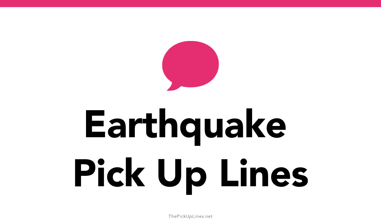 44+ Earthquake Pick Up Lines And Rizz