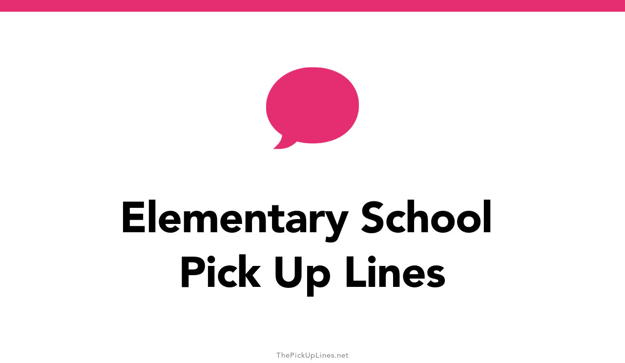 8+ Elementary School Pick Up Lines And Rizz