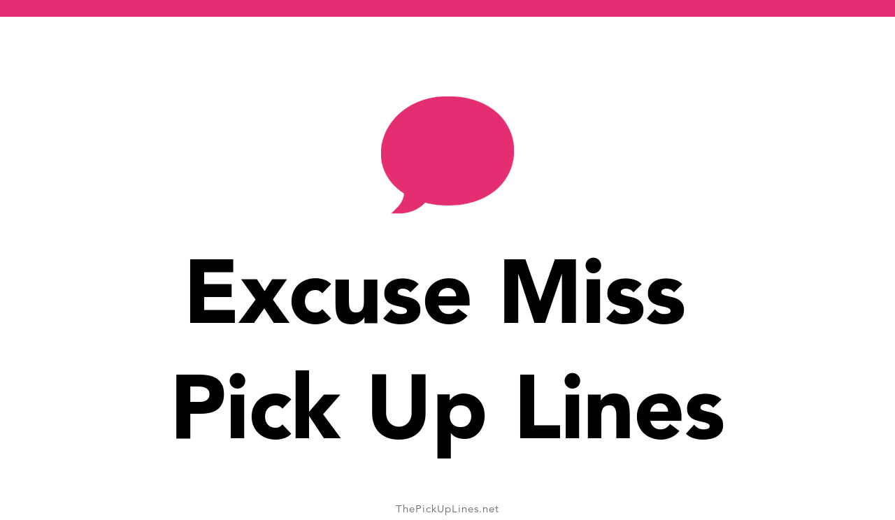 150+ Excuse Miss Pick Up Lines And Rizz