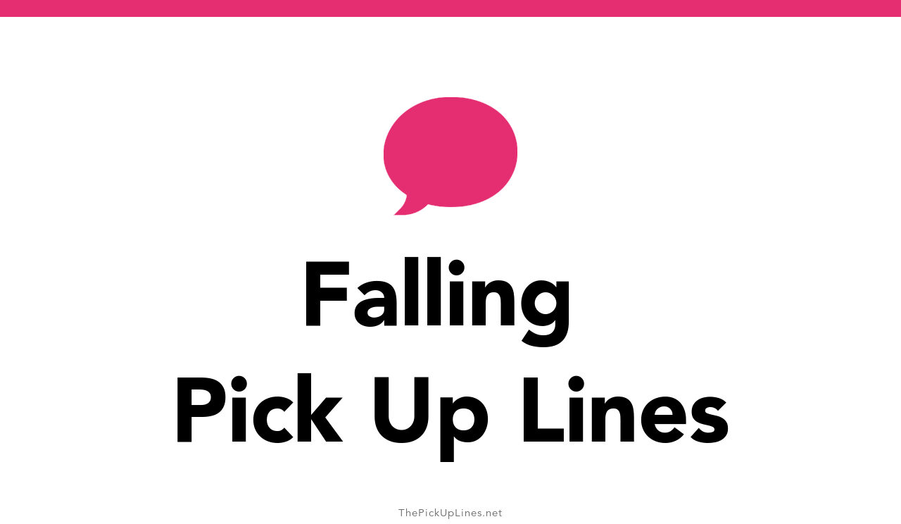 150+ Falling Pick Up Lines And Rizz
