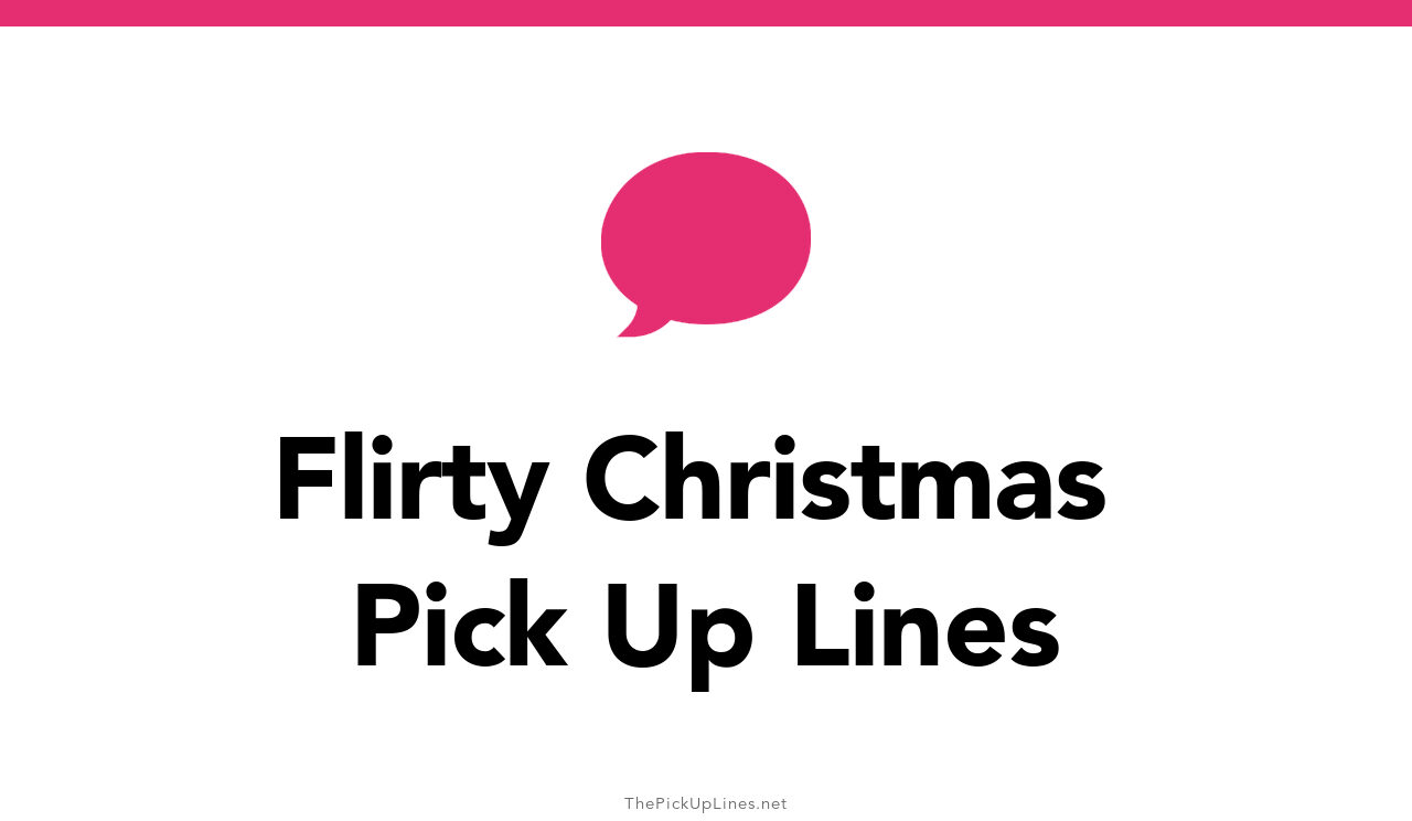 1+ Flirty Christmas Pick Up Lines And Rizz