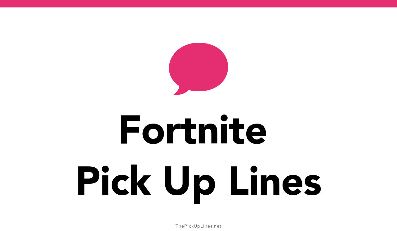 150+ Fortnite Pick Up Lines And Rizz