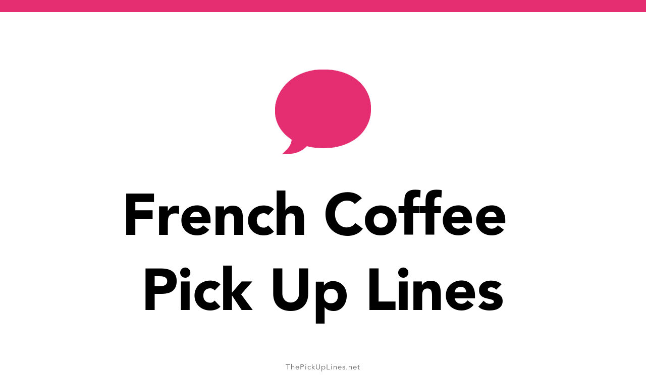 4+ French Coffee Pick Up Lines And Rizz