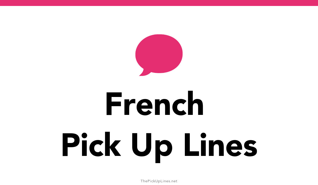 150+ French Pick Up Lines And Rizz