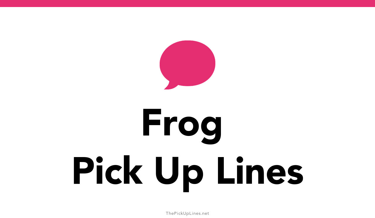 39+ Frog Pick Up Lines And Rizz