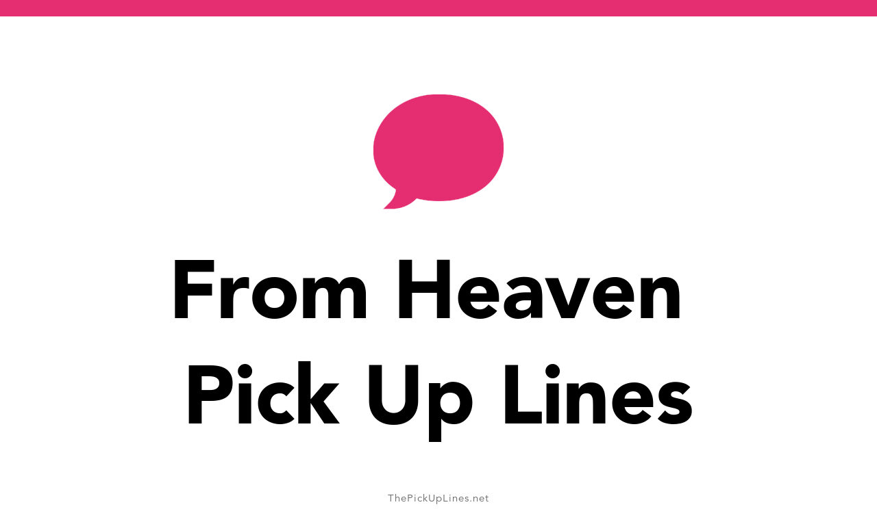 150+ From Heaven Pick Up Lines And Rizz