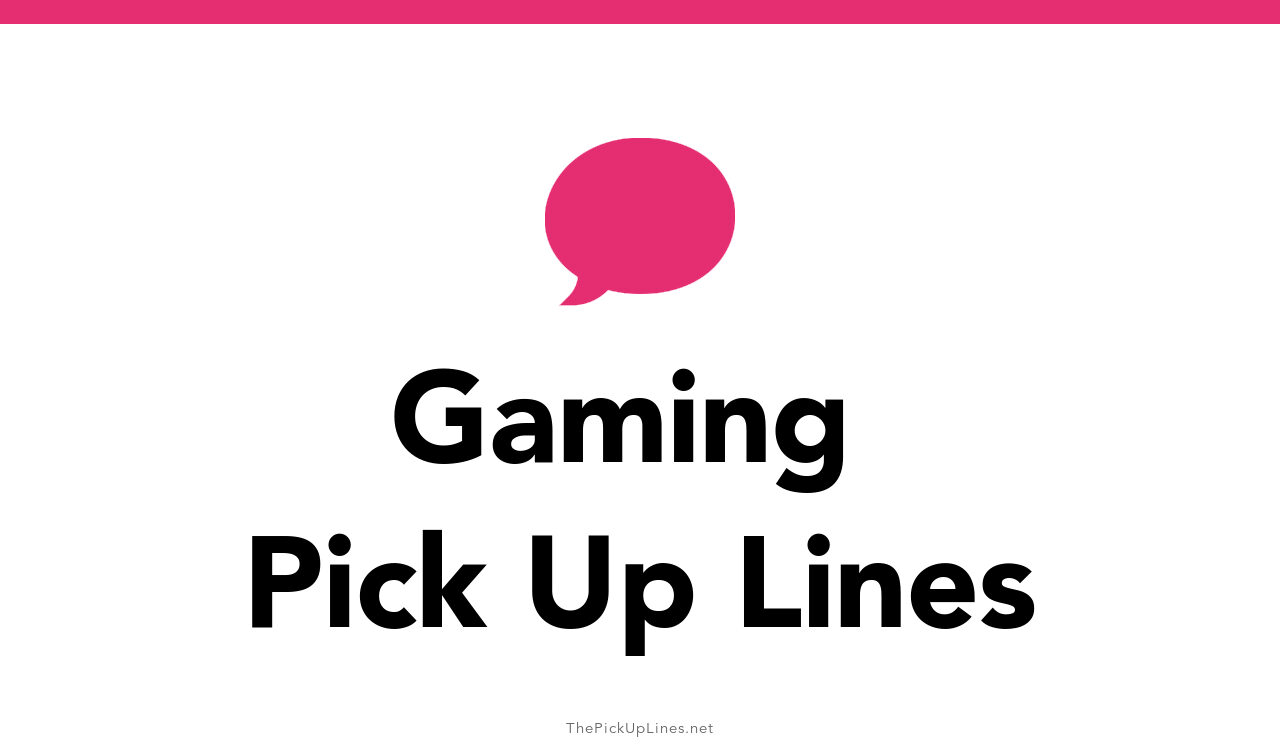 150+ Gaming Pick Up Lines And Rizz