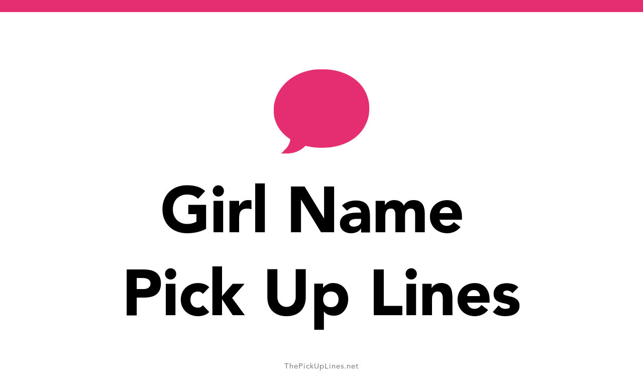 150+ Girl Name Pick Up Lines And Rizz