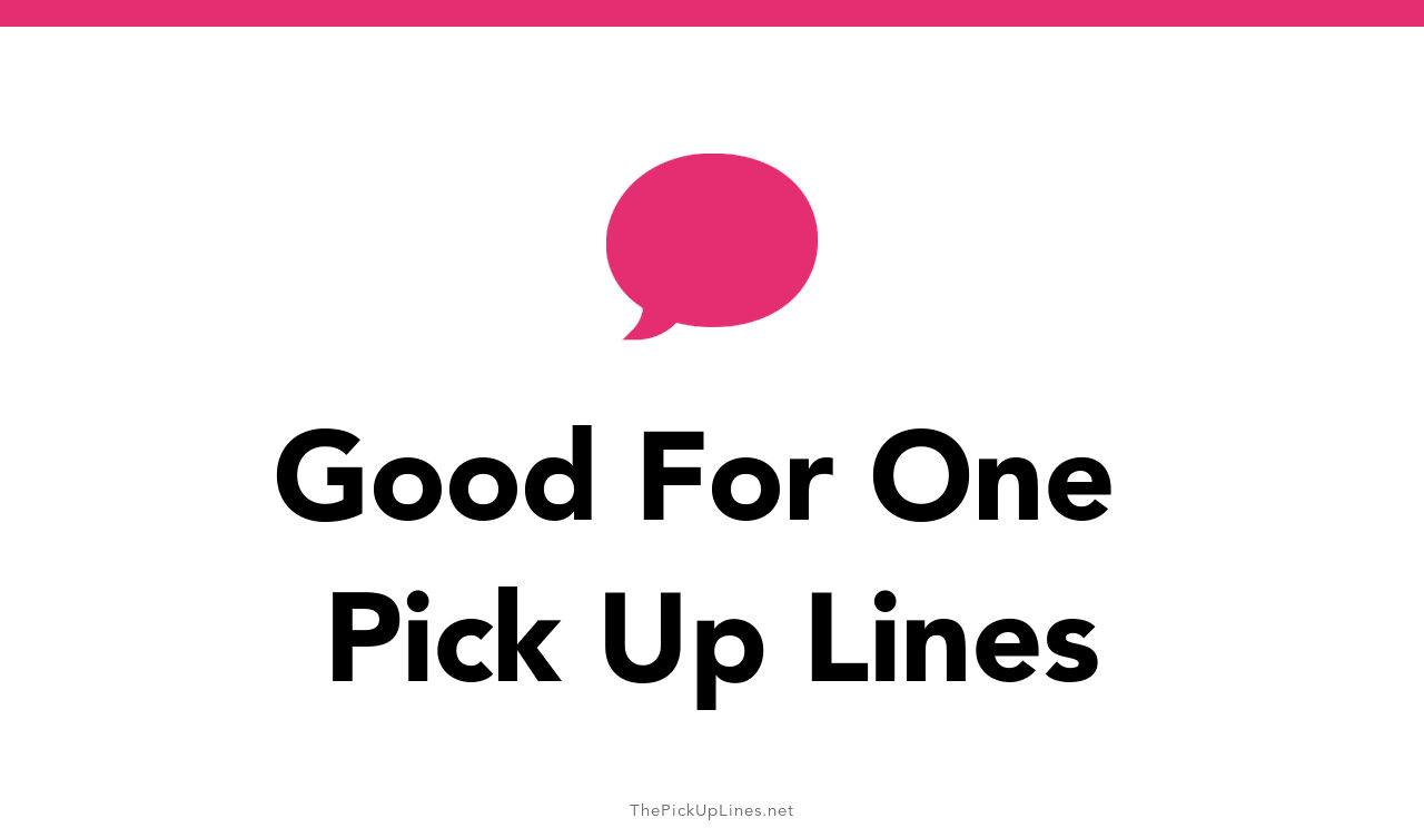 150+ Good For One Pick Up Lines And Rizz