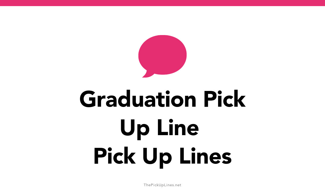 73+ Graduation Pick Up Line Pick Up Lines And Rizz