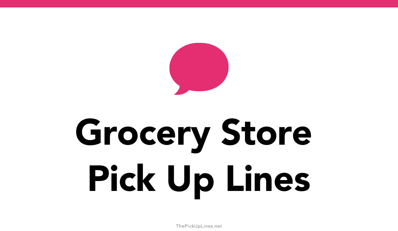 50+ Grocery Store Pick Up Lines And Rizz